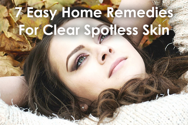 7 Easy Home Remedies For Clear Spotless Skin | Zaiqa